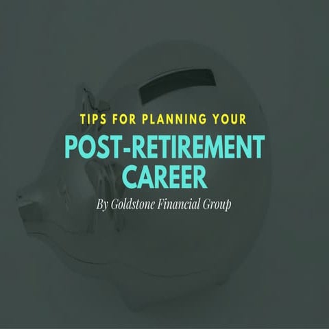 Top 5 Tips for Planning Your Post-Retirement Career by Goldstone ...
