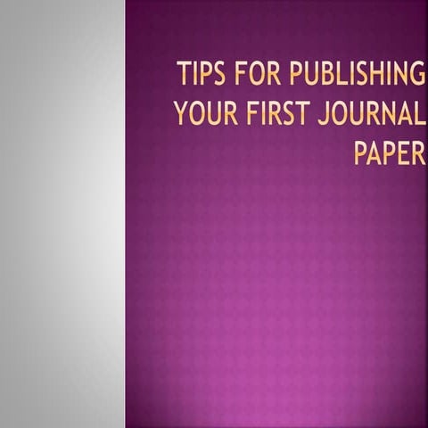 Tips for publishing your first journal paper | PPT