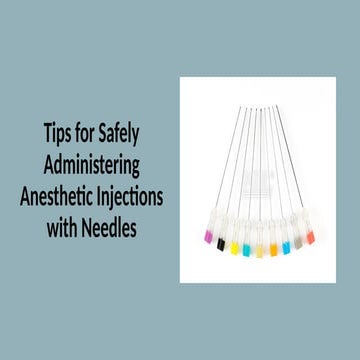 Tips for Safely Administering Anesthetic Injections with Needles | PPT ...