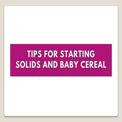 Tips for Starting Solids and Baby Cereal - Danone India | PPTX