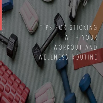 Tips for Sticking with Your Workout and Wellness Routine | PPT