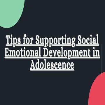 Tips for Supporting Social Emotional Development in Adolescence | PDF