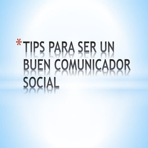 Tips para ser un buen comunicador social andrea bosquez | PPTX