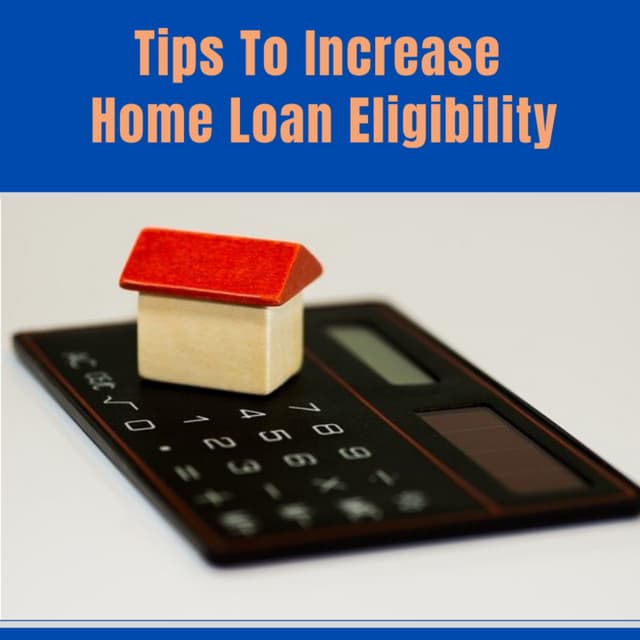 Tips To Increase Home Loan Eligibility | PDF