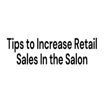 Tips to Increase Retail Sales in the Salon | PPTX