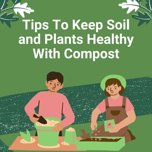 Tips To Keep Soil and Plants Healthy With Compost.pdf
