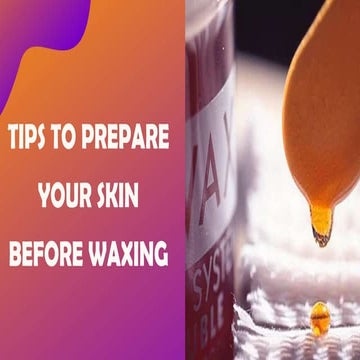 Tips to Prepare Your Skin Before Waxing | PPT
