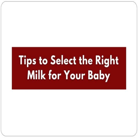 Tips to Select the Right Milk for Your Baby - Danone India | PPTX