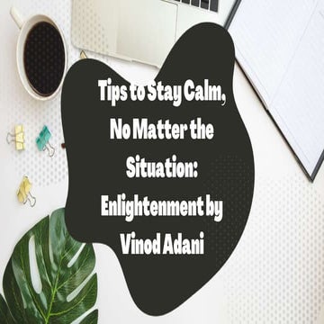 Tips to Stay Calm, No Matter the Situation Enlightenment by Vinod Adani ...