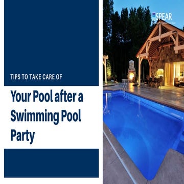 Tips to Take Care of your Pool After a Swimming Pool Party | PPTX