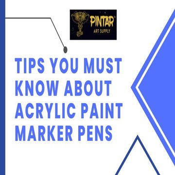 Tips you must know about Acrylic Paint Marker Pens .pdf
