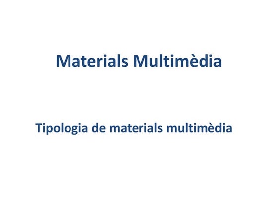 Tipus de materials multimèdia | PPT