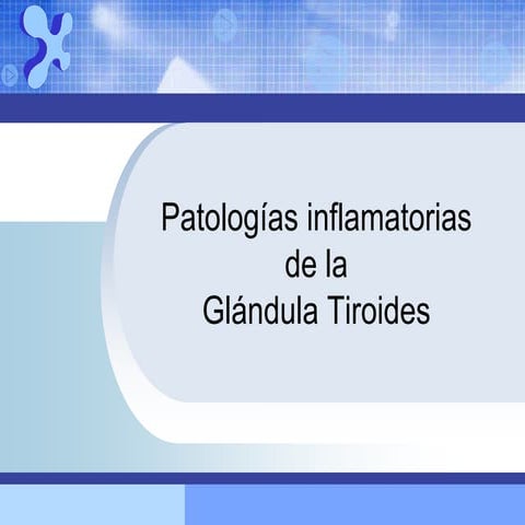 Tiroiditis. Patologías inflamatorias de la Glándula Tiroides.ppt