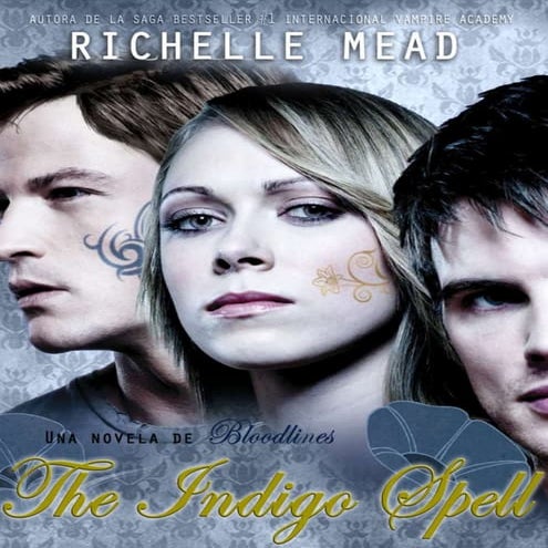 The Indigo Spell (Bloodlines #3) - Richelle Mead | PDF
