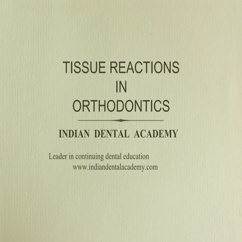 Tissue reaction in orthodontics /certified fixed orthodontic courses by ...