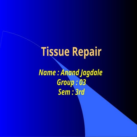 Tissue repair ppt.pptx which explains it very well | PPTX