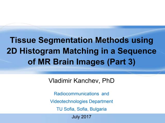 Tissue Segmentation Methods Using 2d Histogram Matching In A Sequence