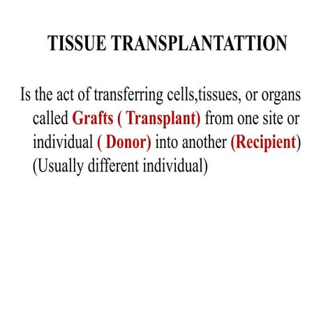TISSUE TRANSPLANTATTION and IT'S IMPORTANCE IS DISCUSSED | PPTX