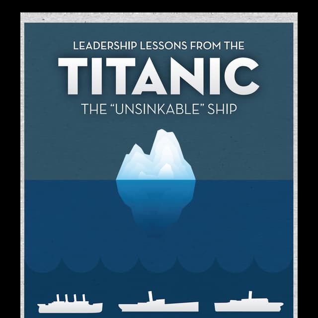 Leadership Lessons from the Titanic: The "Unsinkable" Ship | PDF