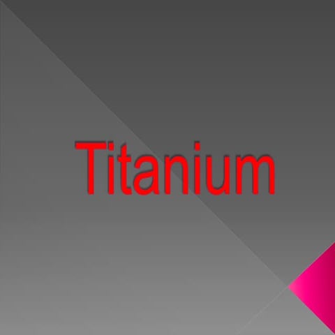 Titanium | PPTX | Chemistry | Science