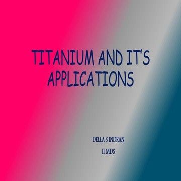 Titanium and it’s applications | PPTX
