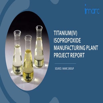 Titanium(IV) Isopropoxide Manufacturing Plant Cost, Manufacturing ...