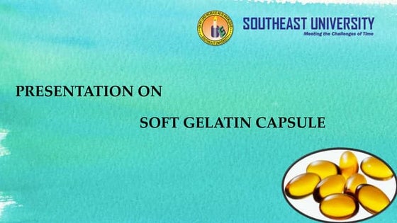 Manufacture of soft gelatin capsule | PPTX