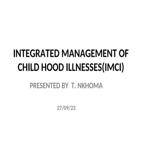 INTERGRATED MANAGEMENT OF CHILD HOOD ILLNESSES(IMCI).ppt