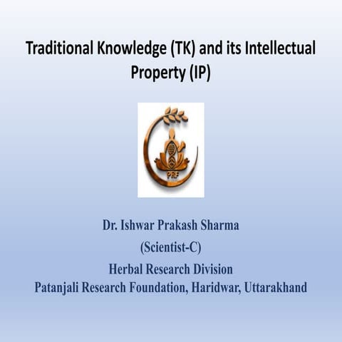 Traditional Knowledge (TK) and its Intellectual Property (IP) | PPT