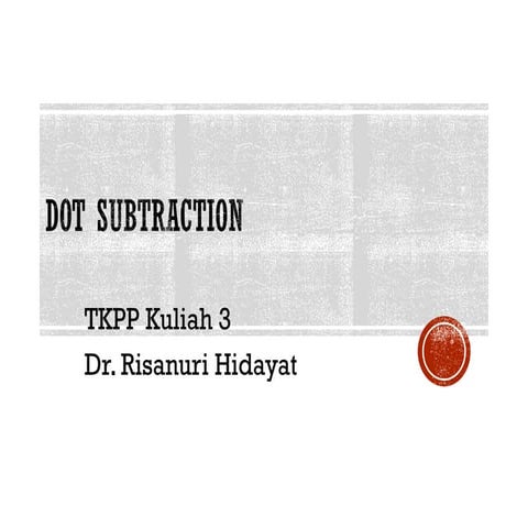 TKPP_03_dot substraction tkpp kuliah.pdf