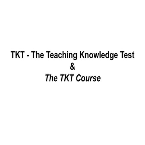TKT in brief for education and use in classes | PPT