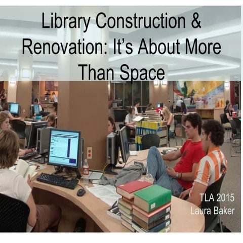 Library Construction and Renovation: It's About More Than Space | PPTX