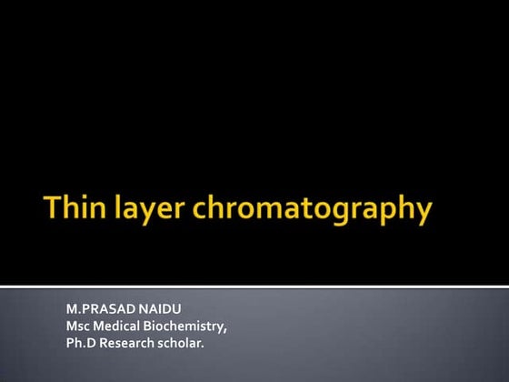 THIN LAYER CHROMATOGRAPHY | PPTX | Chemistry | Science