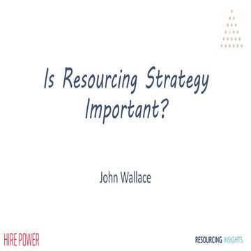Is a Resourcing Strategy Important? | PPT
