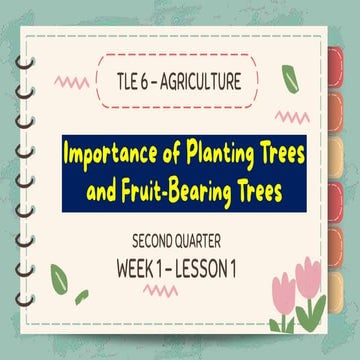 TLE 6 AGRICULTURE WEEK 1-Lesson 1: Importance of Planting Trees and Fruit-Bearing Trees | PPTX