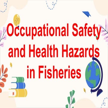 Comprehensive Occupational Safety and Health Hazards in Fisheries | PPTX