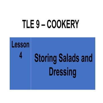 TLE 9 – COOKERY Q2 W4 STORING SALAD DRESSING.pptx