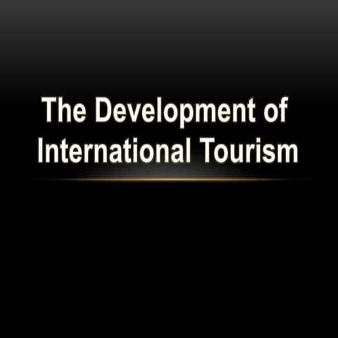 Development of International Tourism | PPTX