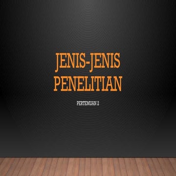 TM 2-JENIS-JENIS PENELITIAN UNTUK MAHASISWA.pptx