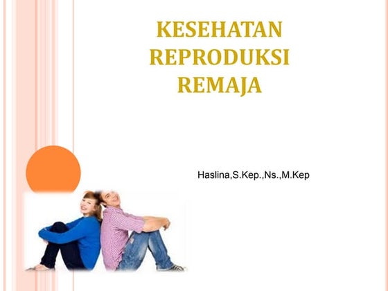 POWERPOINT KESEHATAN REPRODUKSI REMAJA ( PPT KESPRO REMAJA ) | PDF