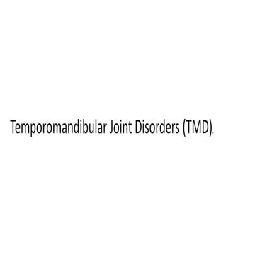 Temporomandibular Joint Disorders (TMD) | PPTX