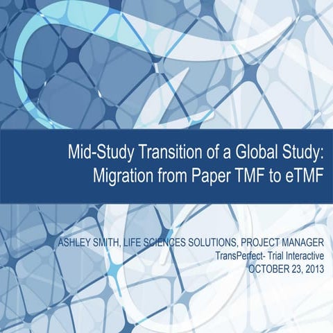 Mid-Study Transition of a Global Study: Migration from Paper TMF to ...