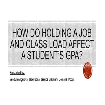 Affect of Holding a Job and Course Load on a Student's GPA | PPTX ...