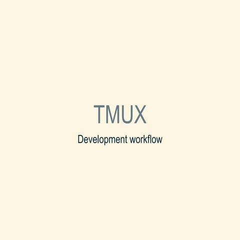 Tmux Development Workflow Ppt 