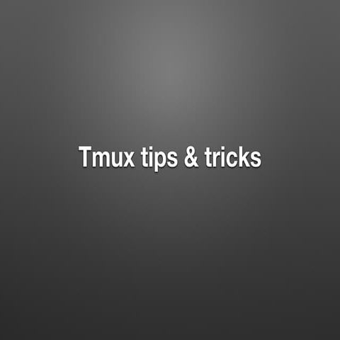 Tmux Tips And Tricks Ppt