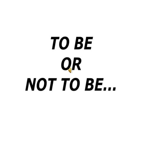 To Be Or Not To Be | PPT