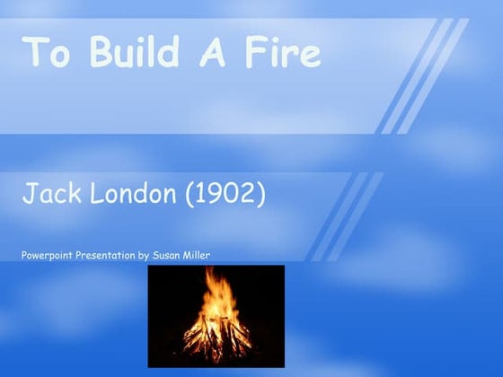 To Build a Fire | PPT