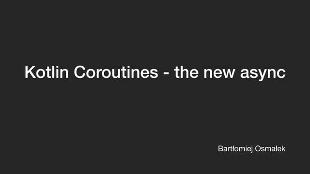 Kotlin Coroutines The New Async Ppt