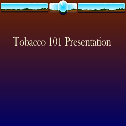 Tobacco 101 powerpoint | PPT