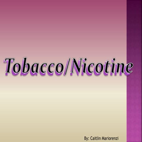 Tobacco/Nicotine presentation | PPTX